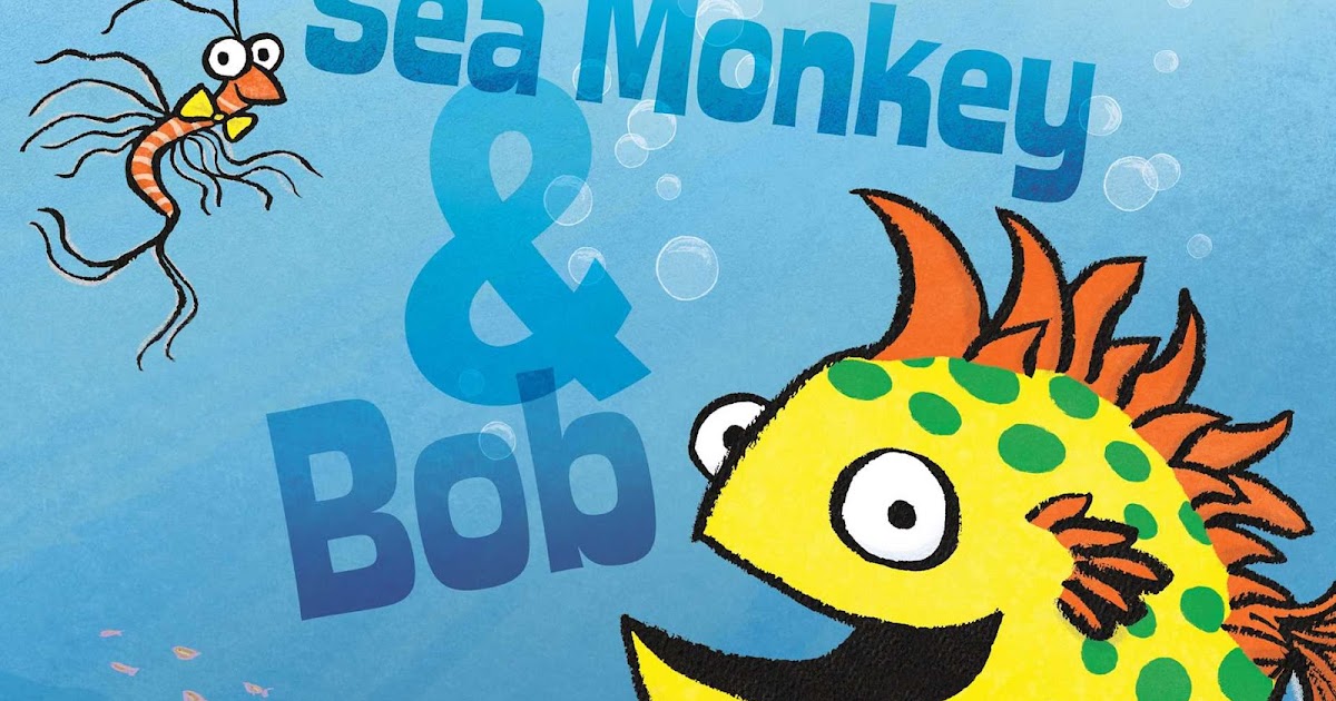 KISS THE BOOK: Sea Monkey & Bob by Aaron Reynolds - ADVISABLE