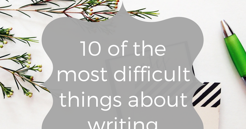 Writing Wednesdays: 10 of the most difficult things about writing ...