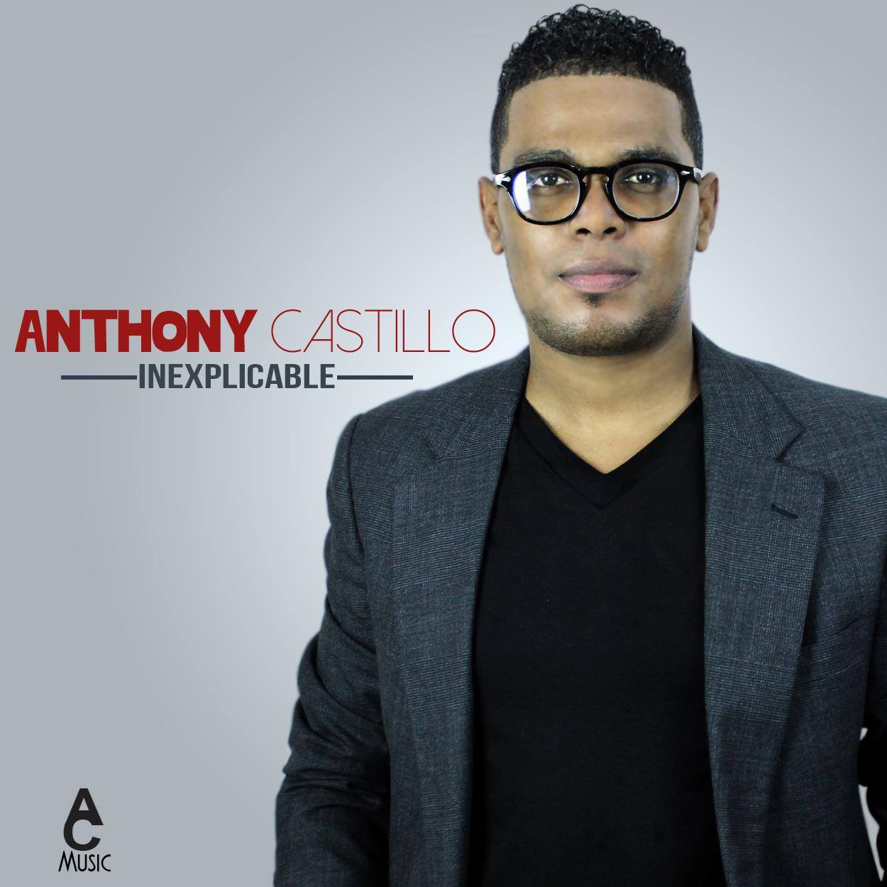 Anthony Castillo lanza su primer sencillo como solista «Inexplicable» - Mundo De Cristo | Música ...