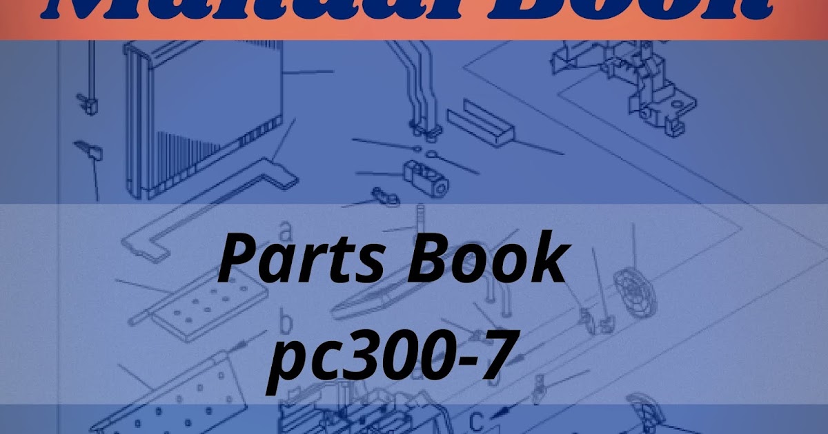 Komatsu Parts Book PC300-7 | Berita Manual Book