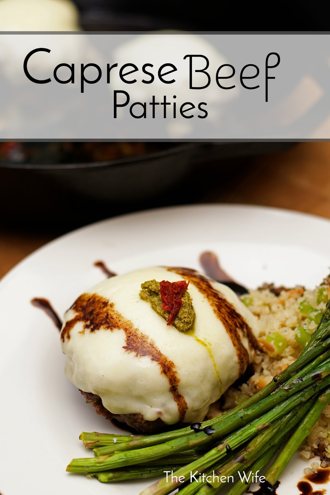Caprese Beef Patties w/a Balsamic Glaze Recipe - The Kitchen Wife