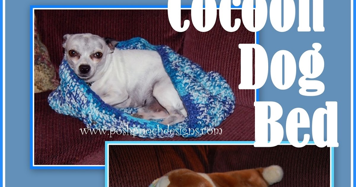 Posh Pooch Designs : Cocoon Dog Bed Crochet Pattern - 2 Sizes | Posh ...