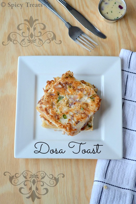 Spicy Treats: Dosa Toast / Savory French Toast / Quick Bread Toast ...