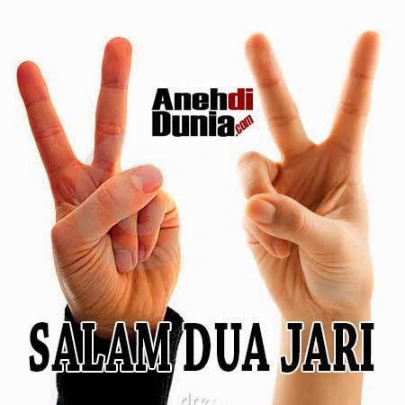 Salam Satu Jari Dan Salam Dua Jari - Berita Aneh dan Unik Terbaru