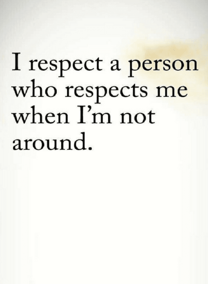 Those who respect you in your absence deserve your respect | Quotes ...