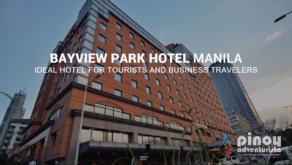 HOTEL REVIEW: Bayview Park Hotel Manila | Blogs, Travel Guides, Things ...
