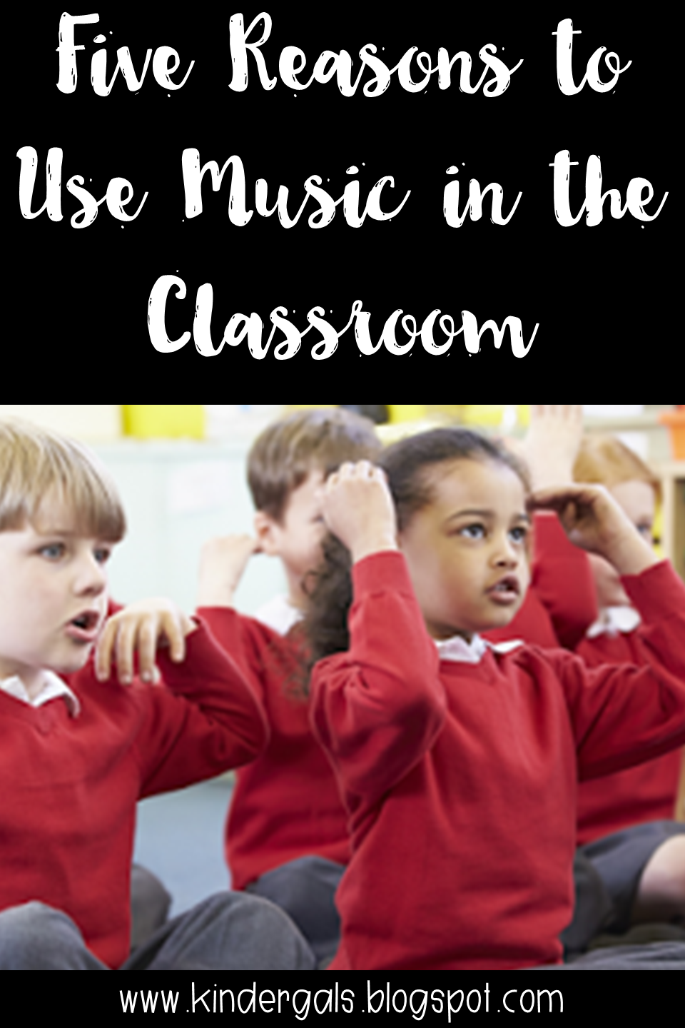 KinderGals: Five Reasons to Use Music in Your Classroom