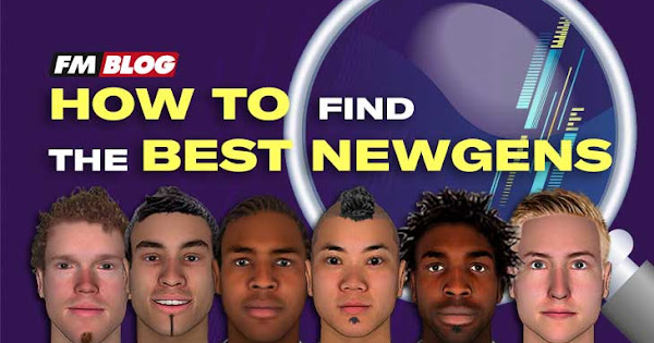How to Find the Best Newgens (Regens) in Football Manager | FM Blog