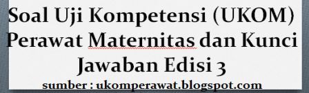 Soal Uji Kompetensi (UKOM) Perawat Maternitas dan Kunci Jawaban Edisi 3 ...