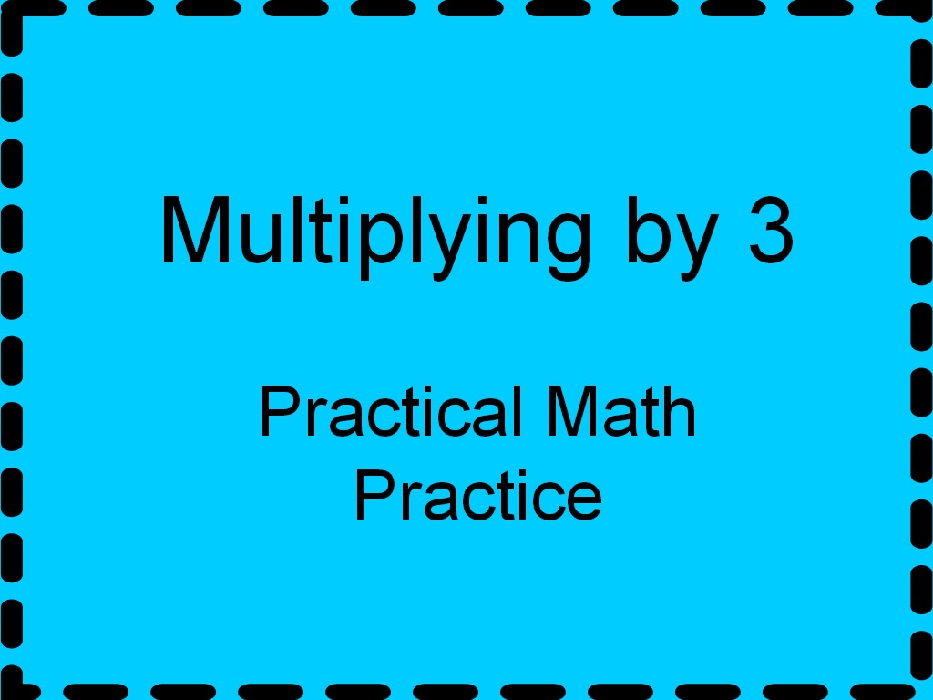 Student Survive 2 Thrive: Math Practice: Multiply by 3 Practical Math ...
