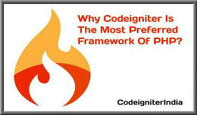 Why Codeigniter is the most preferred framework of PHP?