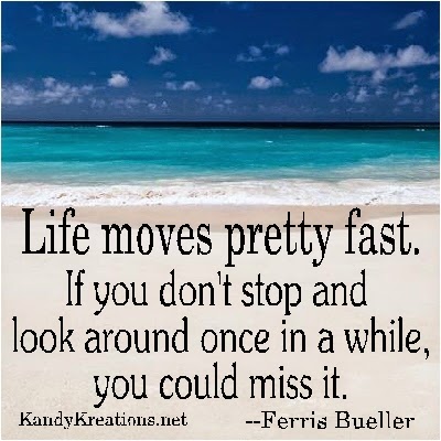 Life Moves Pretty Fast so Stop and Dare to Share