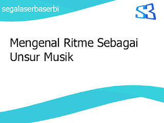 Mengenal Ritme Sebagai Unsur Musik - SERBA SERBI