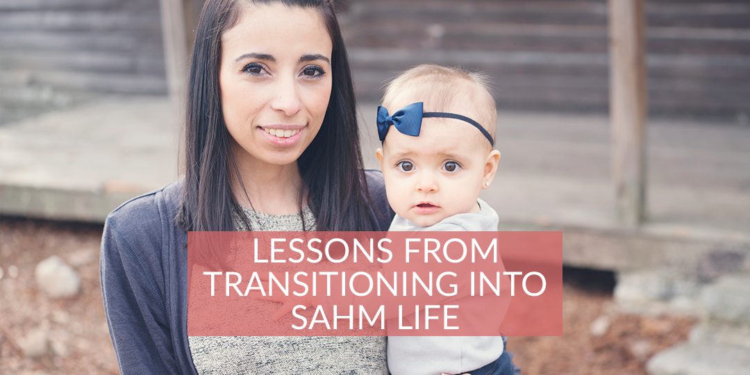 Lessons from Transitioning into SAHM Life - Nat in Love