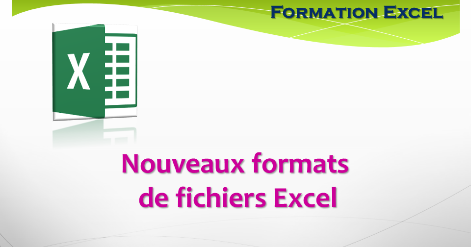 Les nouveaux formats de fichiers excel : XLSX | Formation Excel