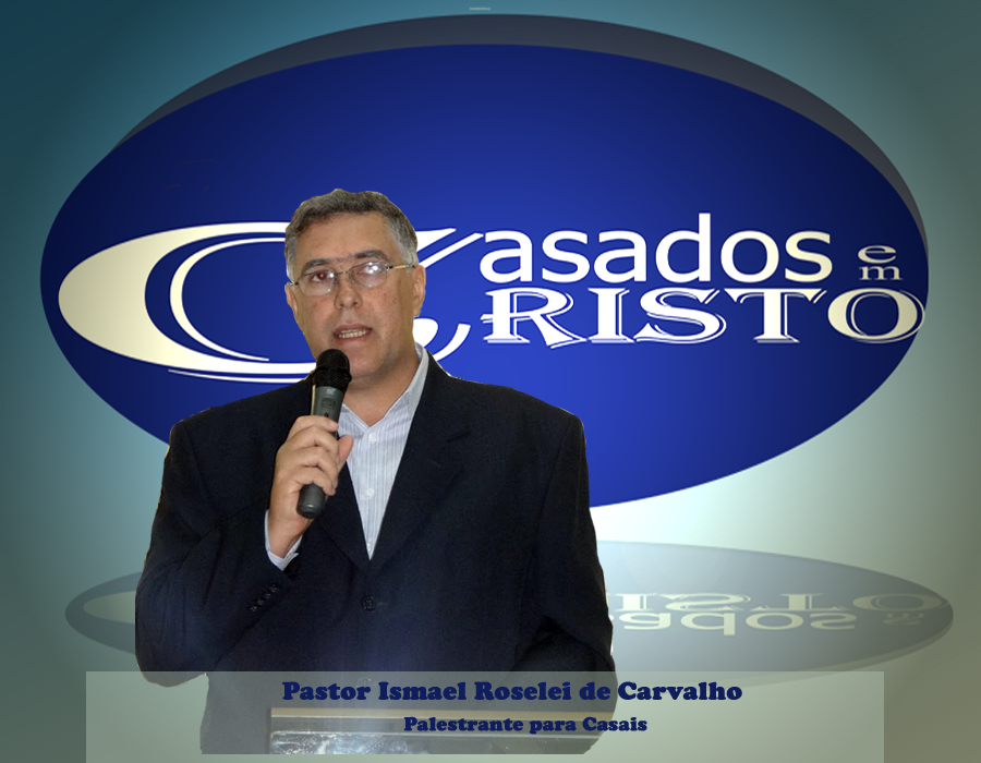 MINISTÉRIO CASADOS EM CRISTO: Palestrante para casais Ismael vai estar ...