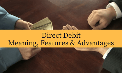 Direct Debit: Meaning, Features & Advantages - BankExamsToday