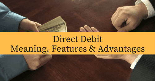 Direct Debit Meaning Features Advantages Bank Exams Today direct-debit-meaning-features-advantages-bank-exams-today