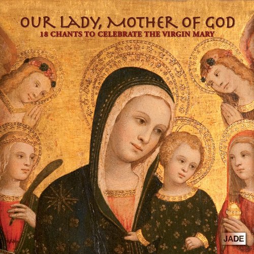 A Catholic Life: Our Lady, Mother of God: 18 Chants to Celebrate the ...
