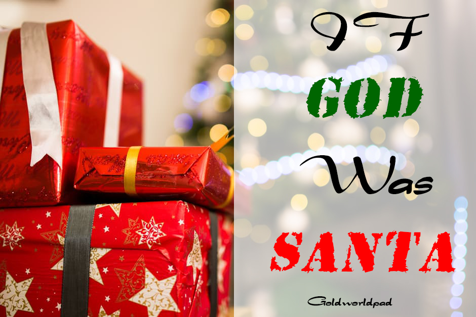 If God was Santa - Goldworldpad