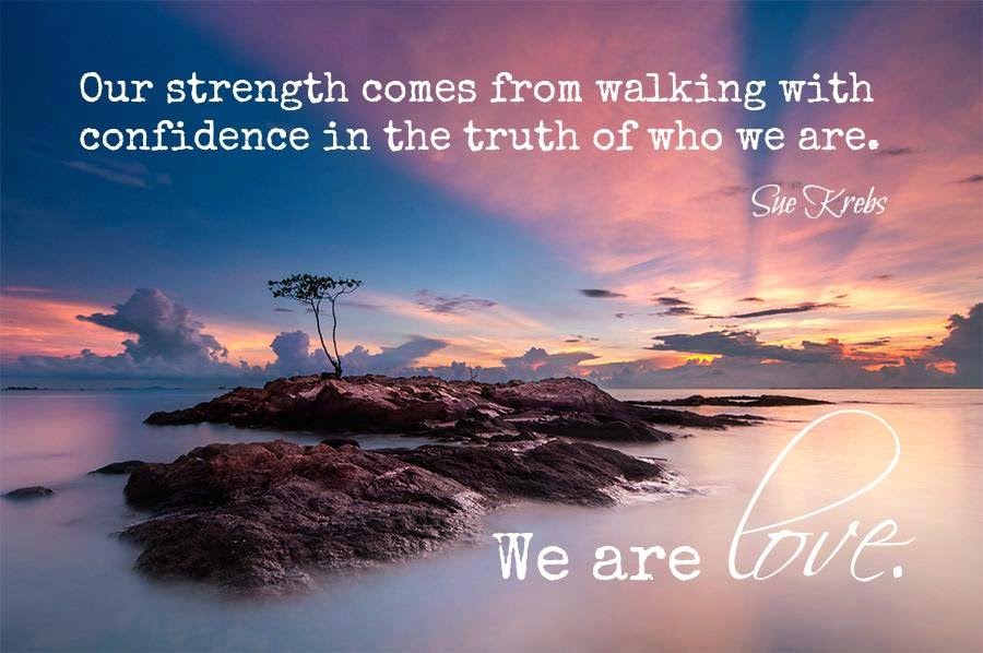 Our strength comes from walking with confidence in the truth of who we ...