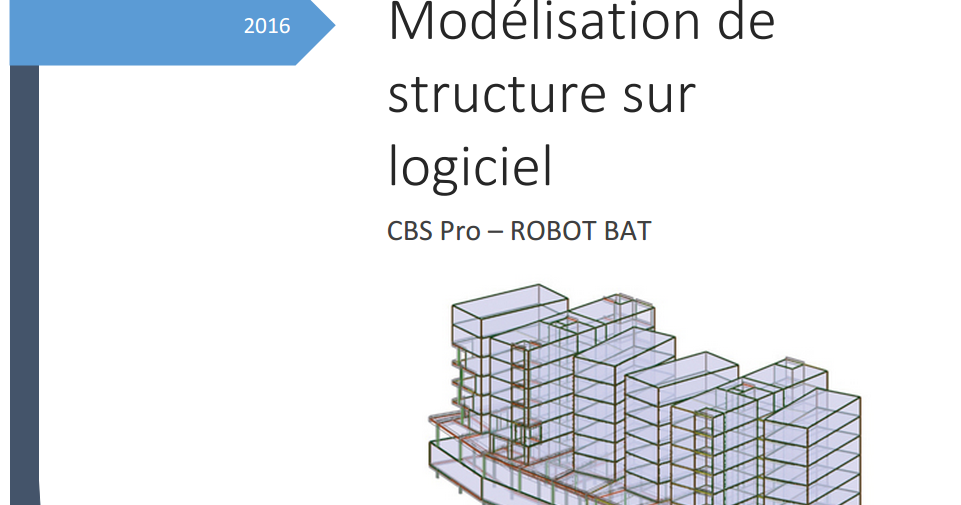 Modélisation des structures sur logiciel (CBS & Robot) - Cours de Génie ...