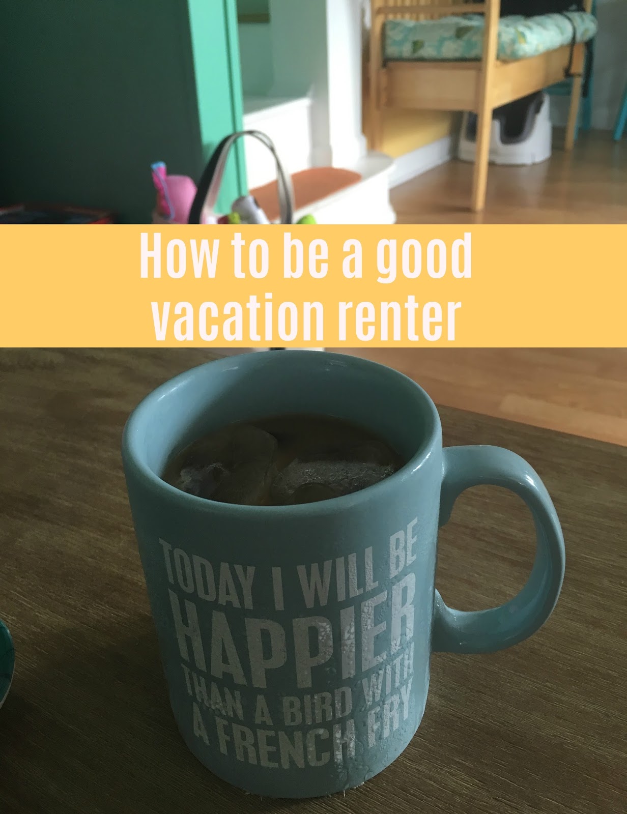Life According to Steph: How to be a good vacation renter
