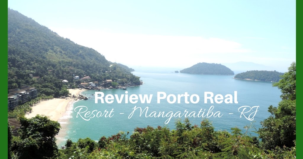 Review do Porto Real Resort, em Mangaratiba - RJ | Viajar hei - Relatos ...