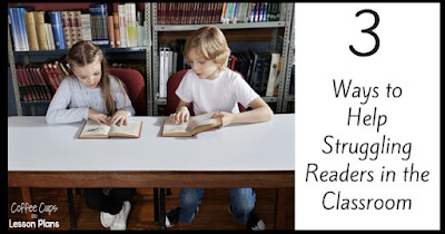 Three Ways to Help Struggling Readers in the Classroom - Coffee Cups ...