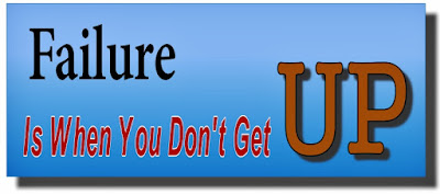Ramblings...Essays and Such...: Failure is When You Don't Get Up
