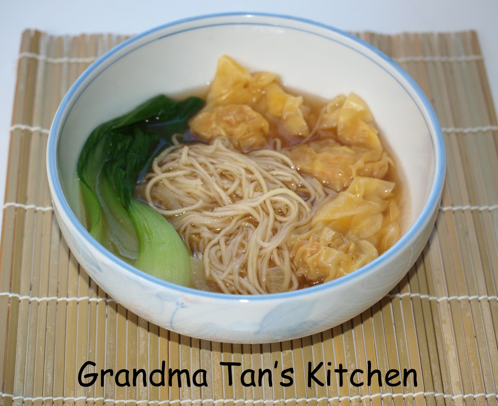 Grandma Tan's Kitchen: Wantan Mee Soup (Dumpling Noodle Soup)