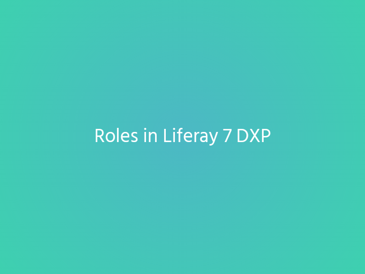 Roles In Liferay 7 Dxp Liferay Stack
