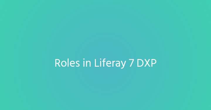 Roles In Liferay 7 DXP | LIFERAY STACK