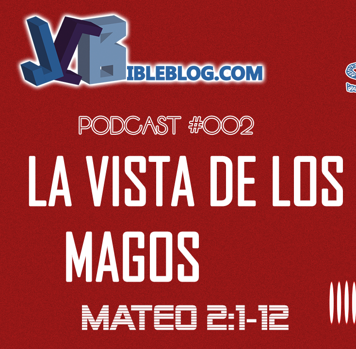 JCBible: Mateo 2:1-12 - La visita de los Magos - Podcast #002