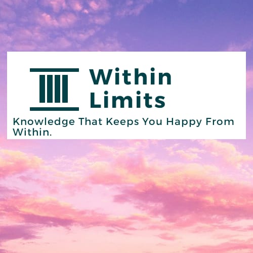 Within Limits - Knowledge That Keeps You Happy From Within