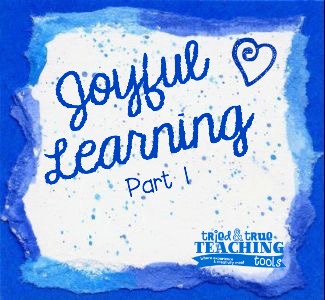 JOYful Learning: Part 1 | Tried and True Teaching Tools