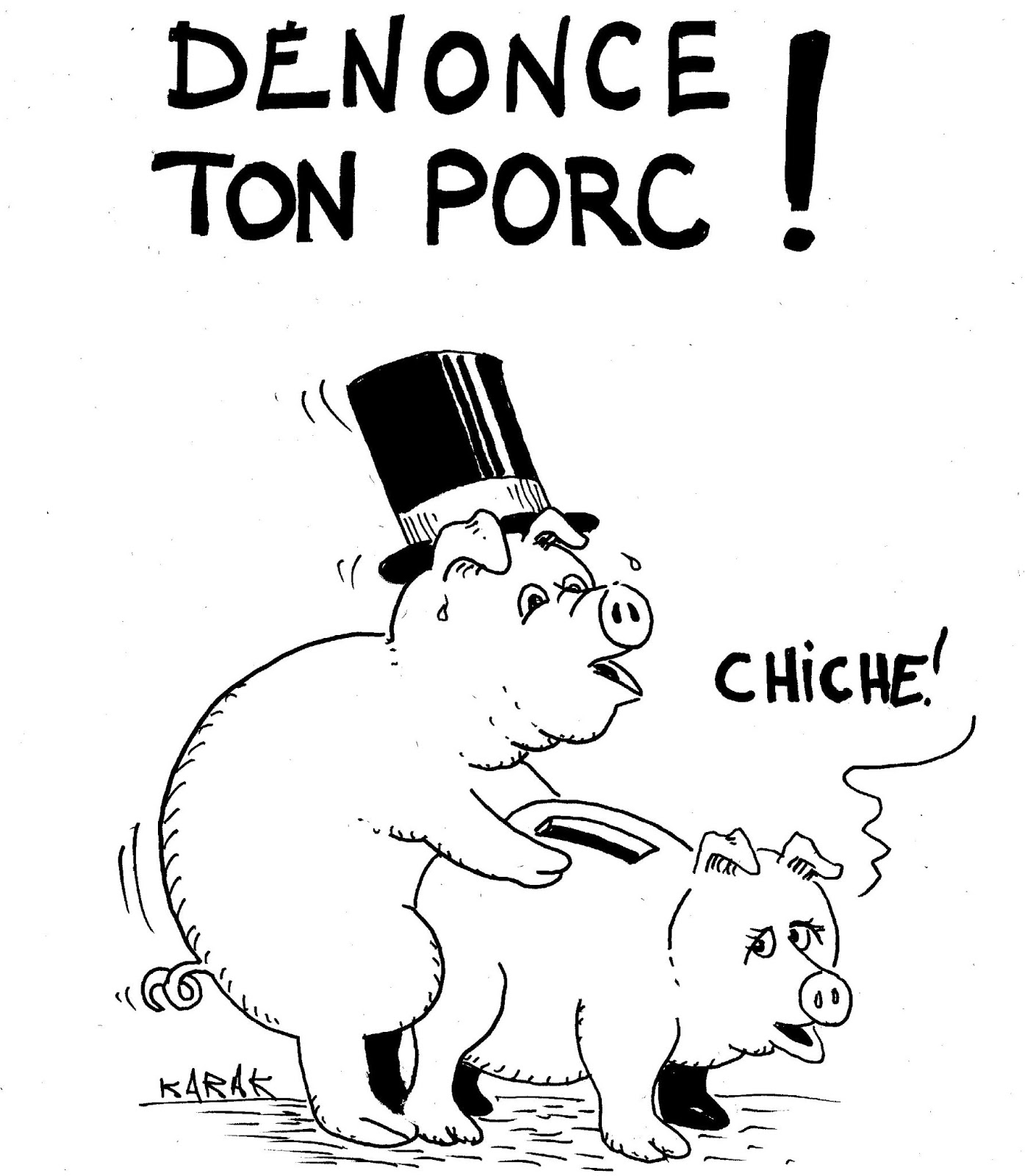 LES MEILLEURS DESSINS DE KARAK: Balance ton porc!