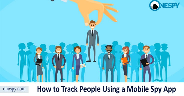 How to Track People Using a Mobile Spy App