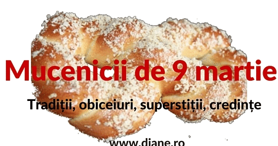 Mucenicii de 9 martie – Tradiții, obiceiuri, superstiții, credințe ...