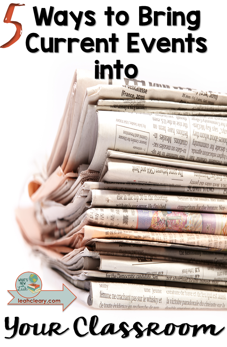 5 Ways to Bring Current Events into Your Classroom - Leah Cleary