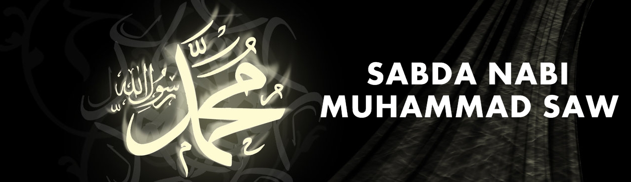 Pelindung Langit: SABDA NABI MUHAMMAD SAW