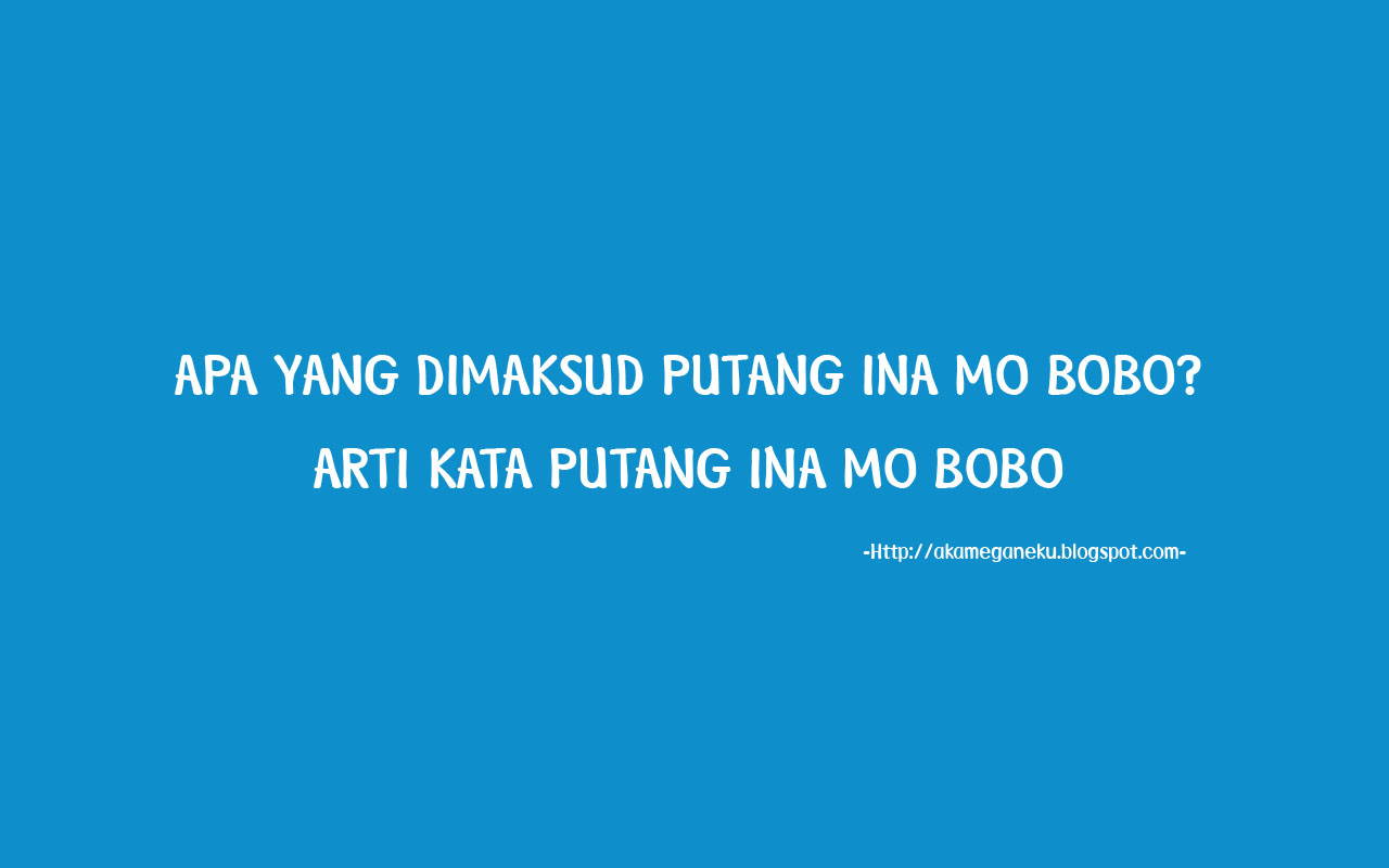 Apa Yang Dimaksud Putang Ina Mo Bobo? Arti 'Putang Ina Mo Bobo ...
