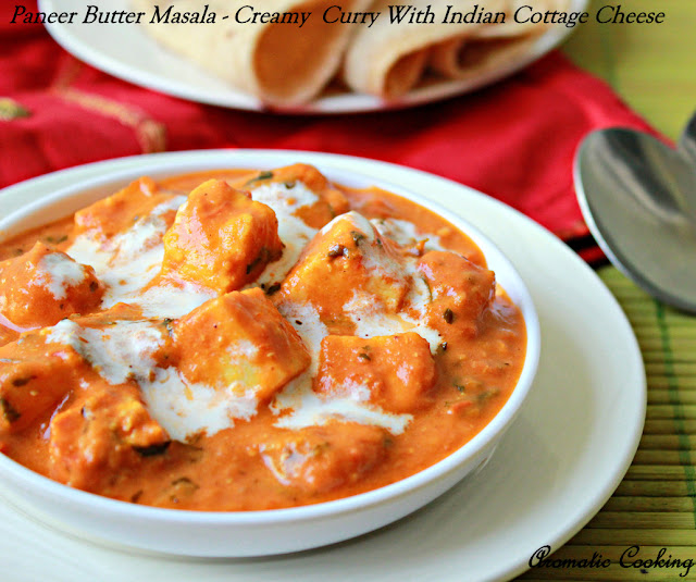 Aromatic Cooking: Paneer Butter Masala/ Creamy Curry With Indian ...
