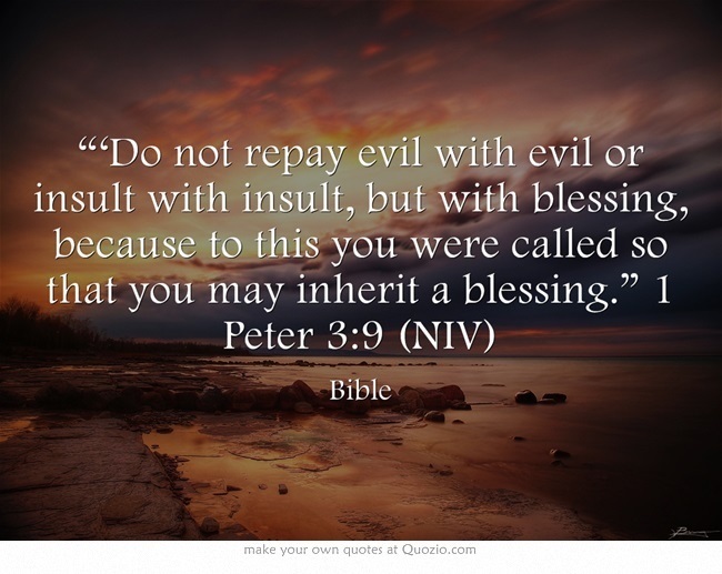 Blessed By The Lord: April 12, 2016 - Day 103 - GOOD FOR EVIL