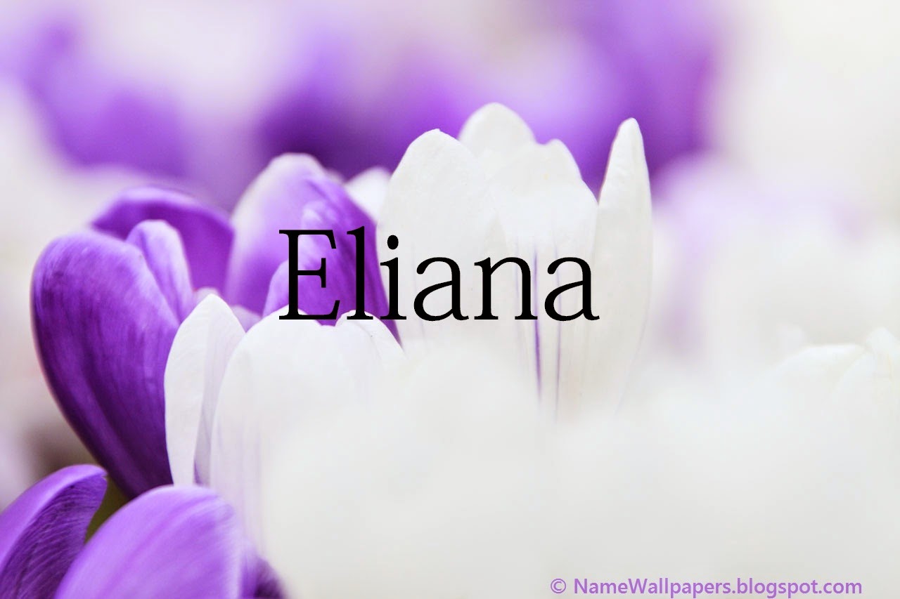 Eliana Name Wallpapers Eliana ~ Name Wallpaper Urdu Name Meaning Name ...