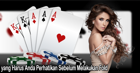 5 Hal yang Harus Anda Perhatikan Sebelum Melakukan Fold ~ Info Agen Poker dan Agen Bola Terpercaya