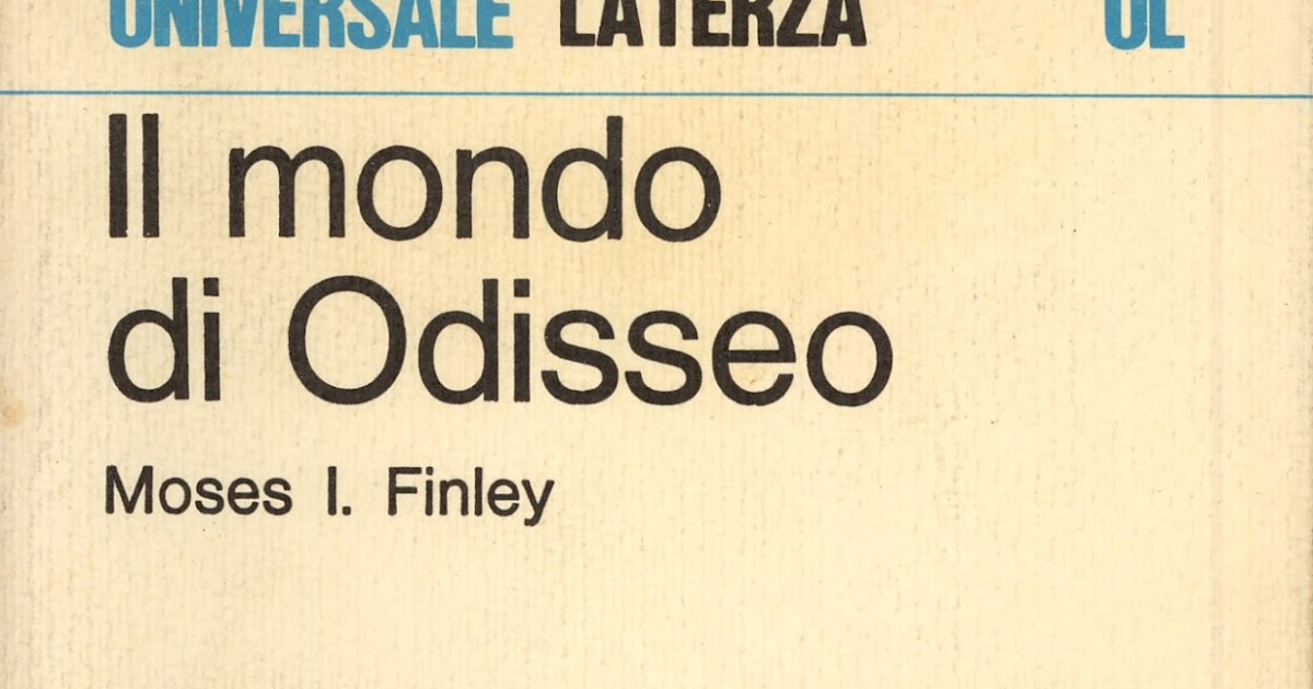 M. I. Finley, Il mondo di Odisseo (Bari-Roma, Laterza 1978)