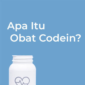 Pengertian Codein Manfaat dan Efek Sampingnya