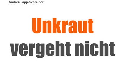 Rezension "Unkraut vergeht nicht" von Andrea Lapp-Schreiber