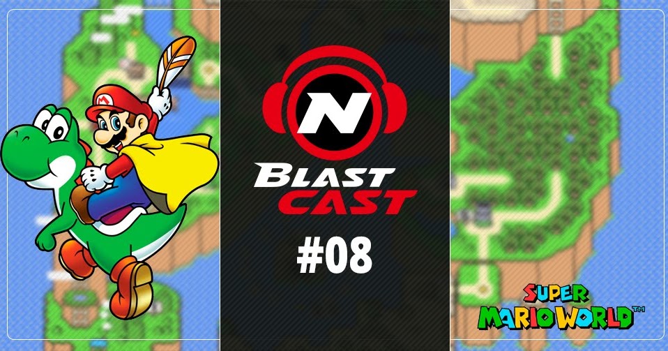 N-BlastCast #8 - Super Mario World - Nintendo Blast